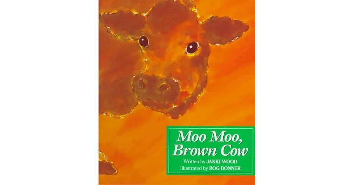 Moo Moo, Brown Cow by Jakki Wood