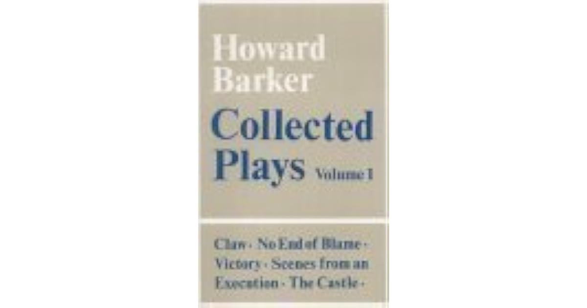 Howard Barker Collected Plays, Volume 1 by Howard Barker