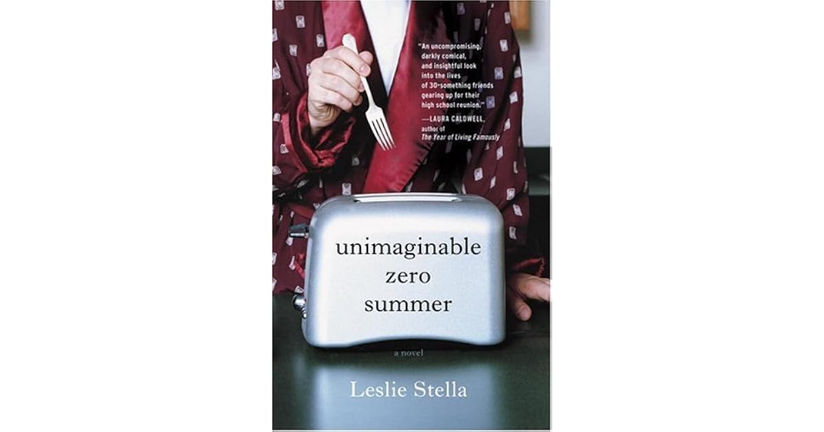 Unimaginable Zero Summer: A Novel by Leslie Stella