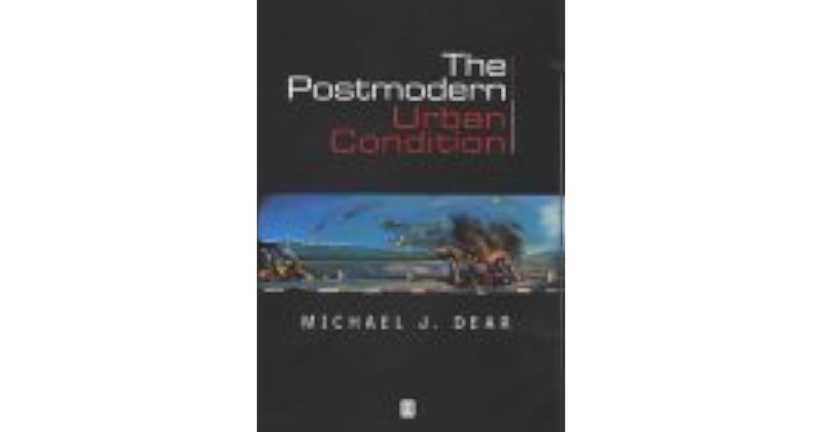 The Postmodern Urban Condition by Michael J. Dear