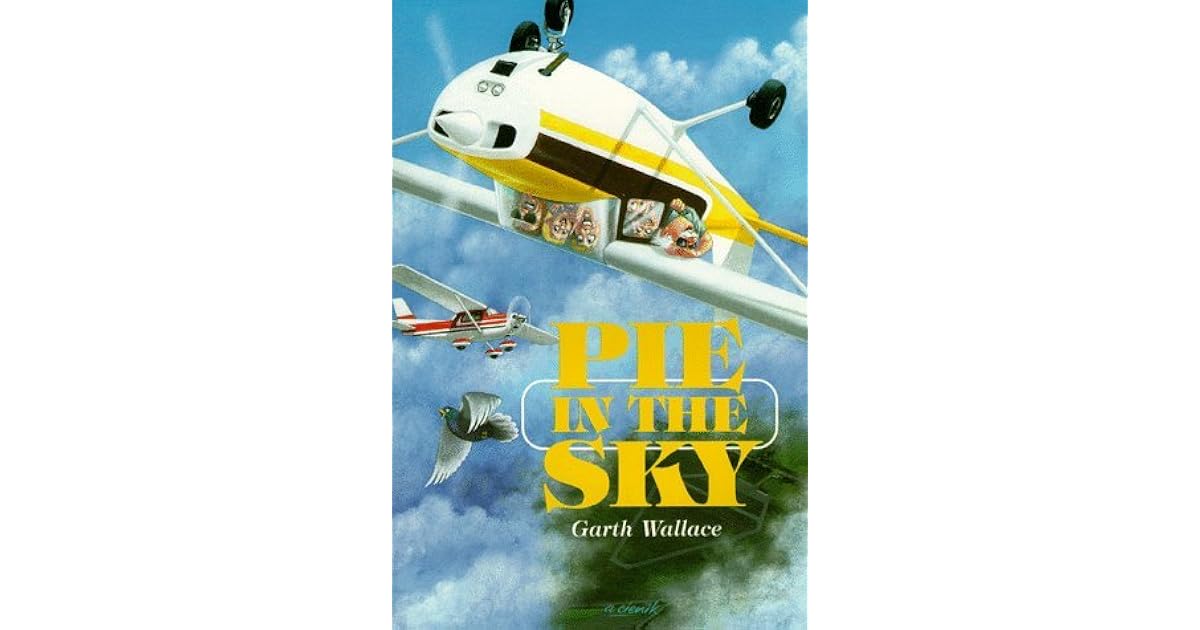 Pie in the Sky by Garth Wallace