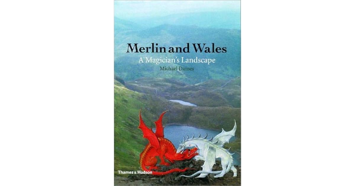 Merlin and Wales: A Magician's Landscape by Michael Dames