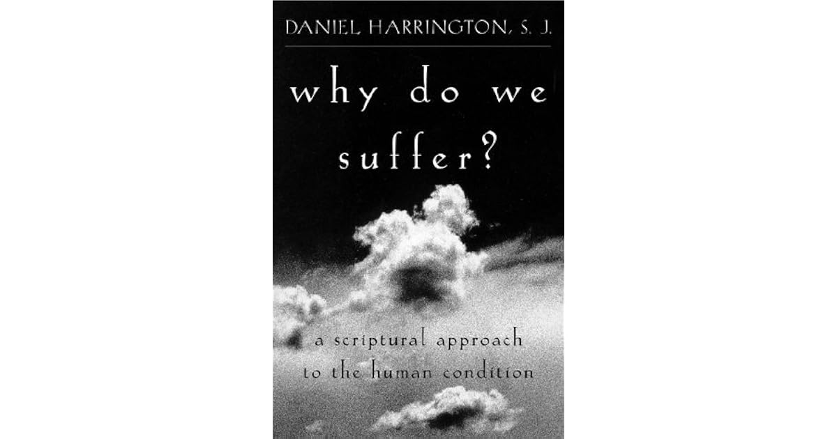 Why Do We Suffer?: A Scriptural Approach to the Human Condition by ...