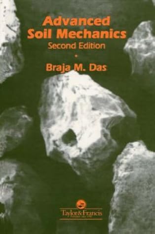 Advanced Soil Mechanics by Braja M. Das
