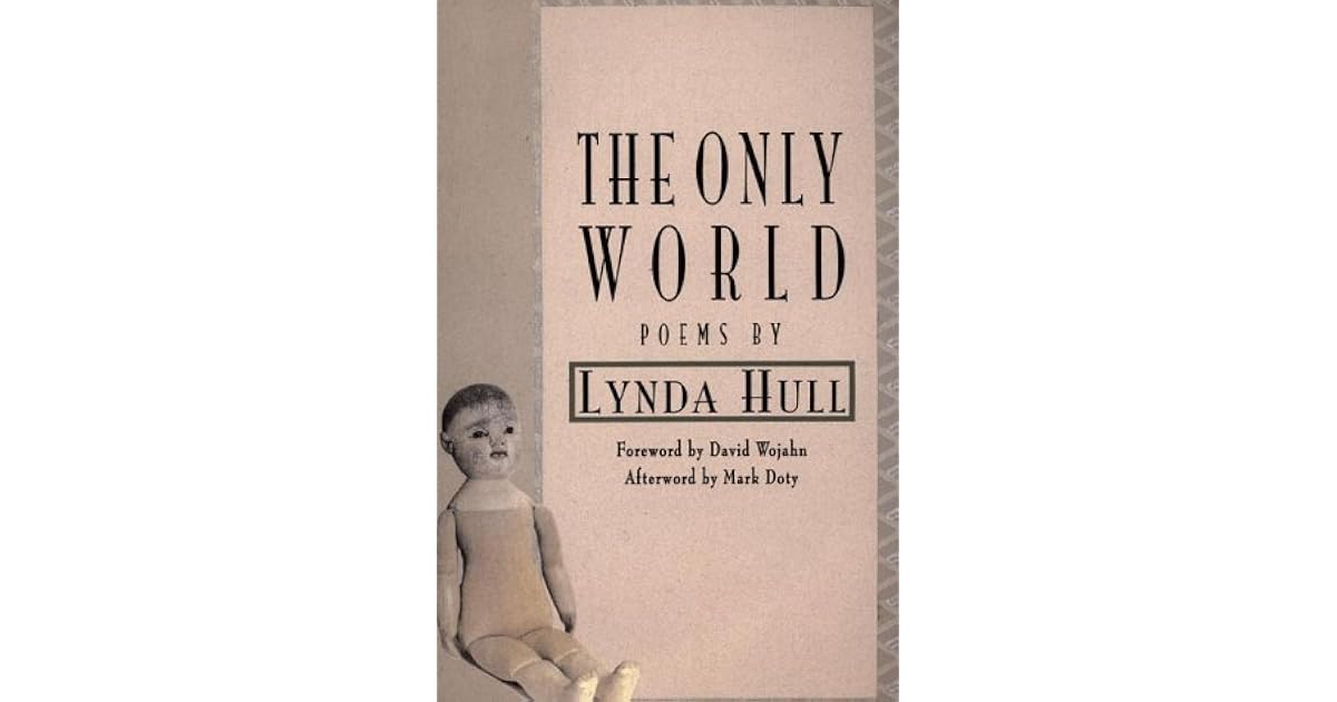 The Only World: Poems by Lynda Hull
