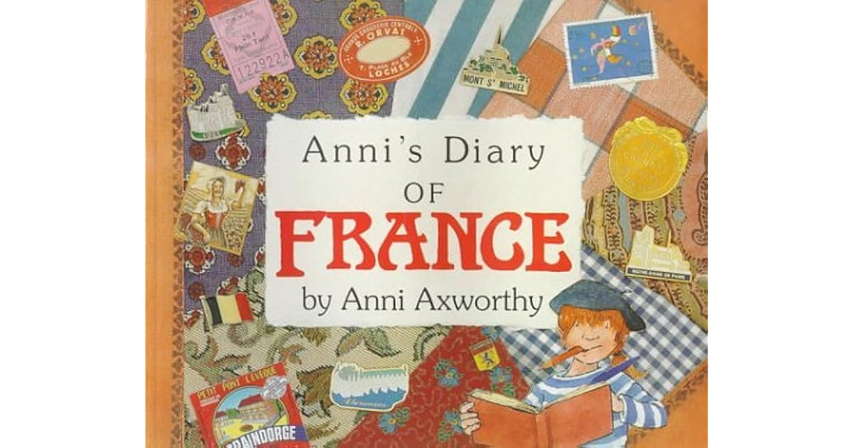 Anni's Diary of France by Ann Axworthy