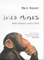 Wild Minds: What Animals Really Think by Marc Hauser