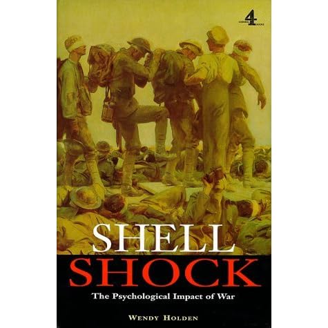 Shell Shock: The Psychological Impact of the War by Wendy Holden ...