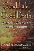 Good Life, Good Death by Rimpoche Nawang Gehlek