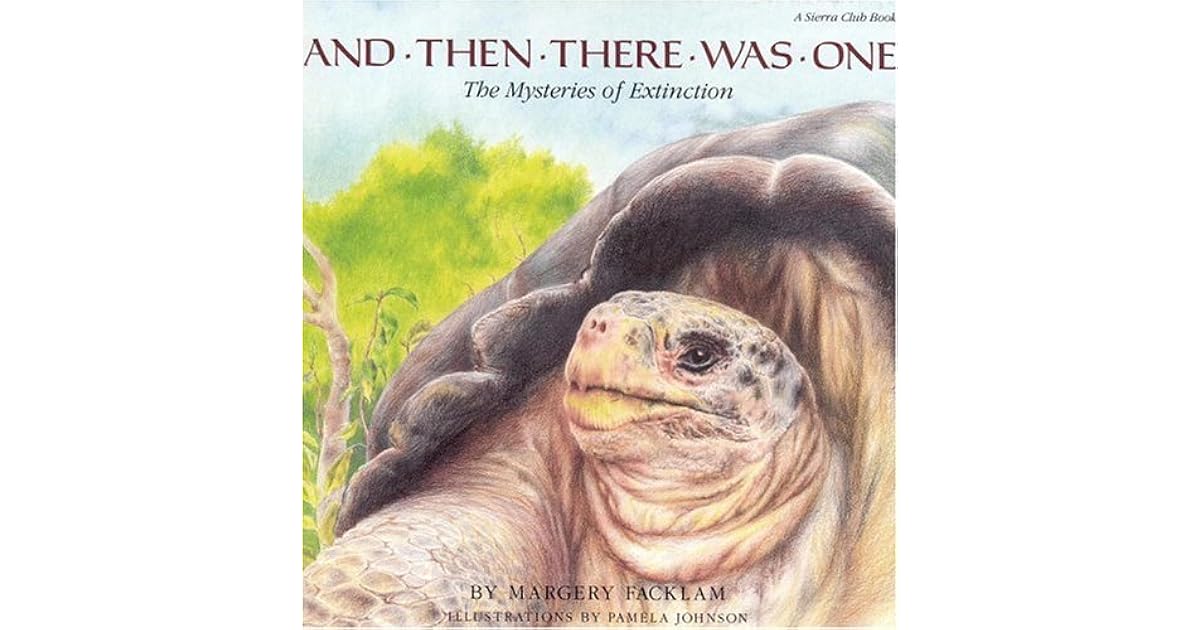 And Then There Was One: The Mysteries of Extinction by Pamela Johnson