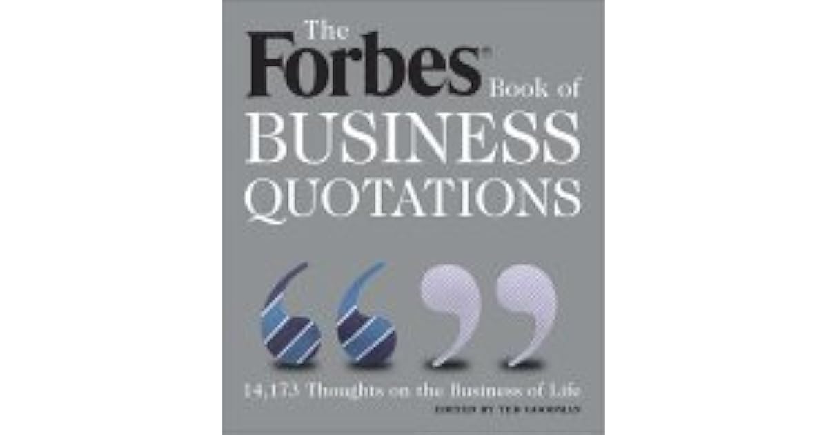 Forbes Book of Business Quotations: 14,173 Thoughts on the Business of ...