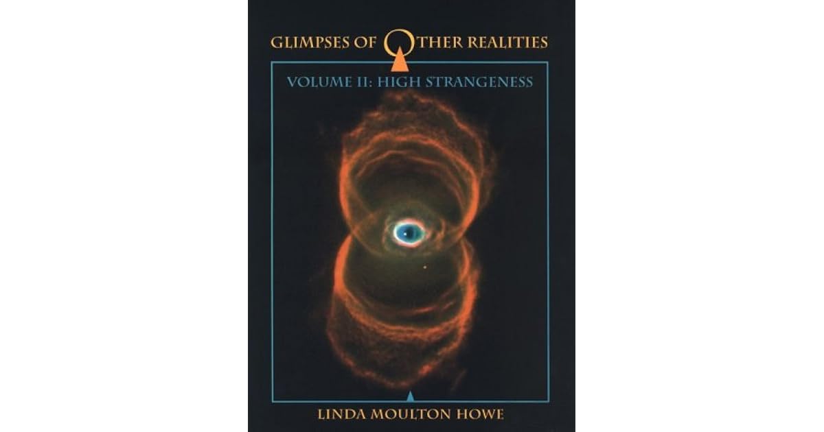 Glimpses of Other Realities: High Strangeness by Linda Moulton Howe
