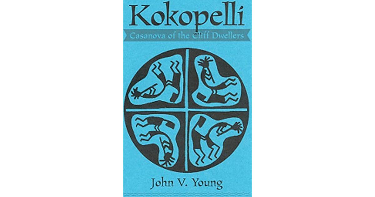 Kokopelli: Casanova of the Cliff Dwellers: The Hunchbacked Flute Player ...