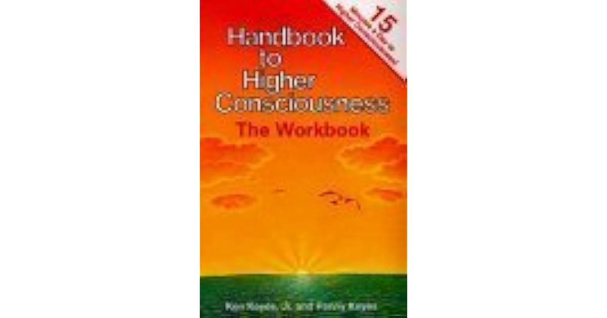 Handbook to Higher Consciousness: The Workbook by Ken Keyes Jr.