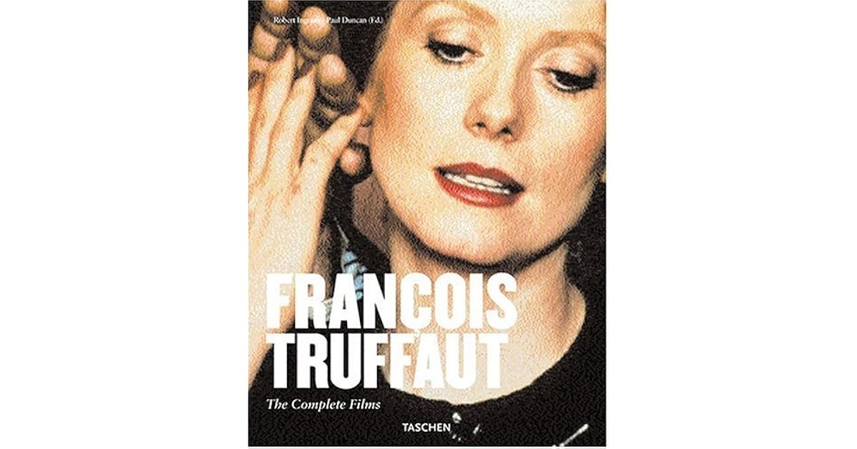 Francois Truffaut: The Complete Films by Paul Duncan