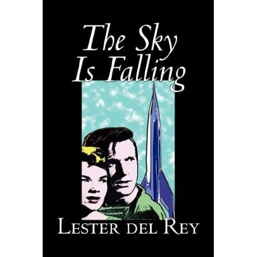 The Sky Is Falling by Lester del Rey — Reviews, Discussion, Bookclubs ...