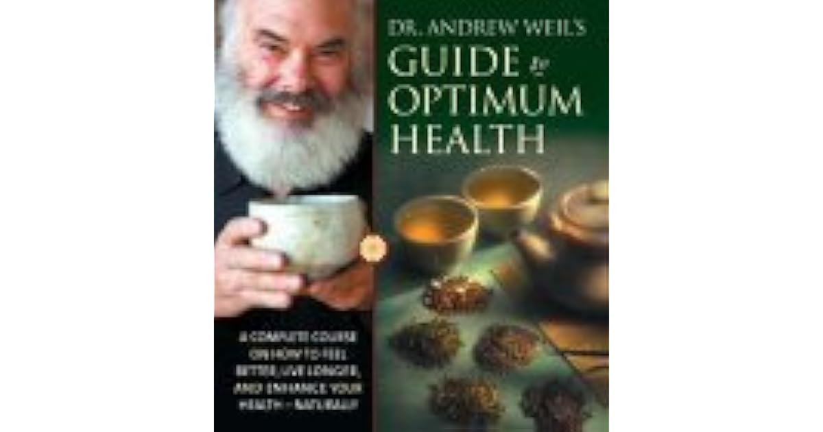 Guide to Optimum Health by Andrew Weil