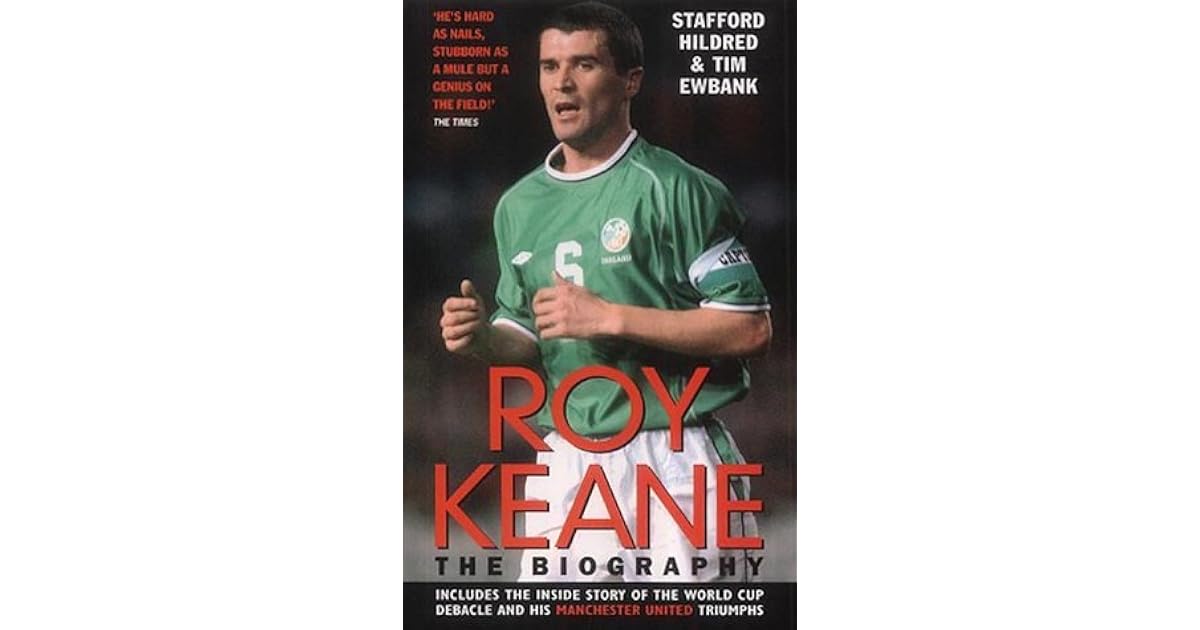 Roy Keane: The Biography by Stafford Hildred