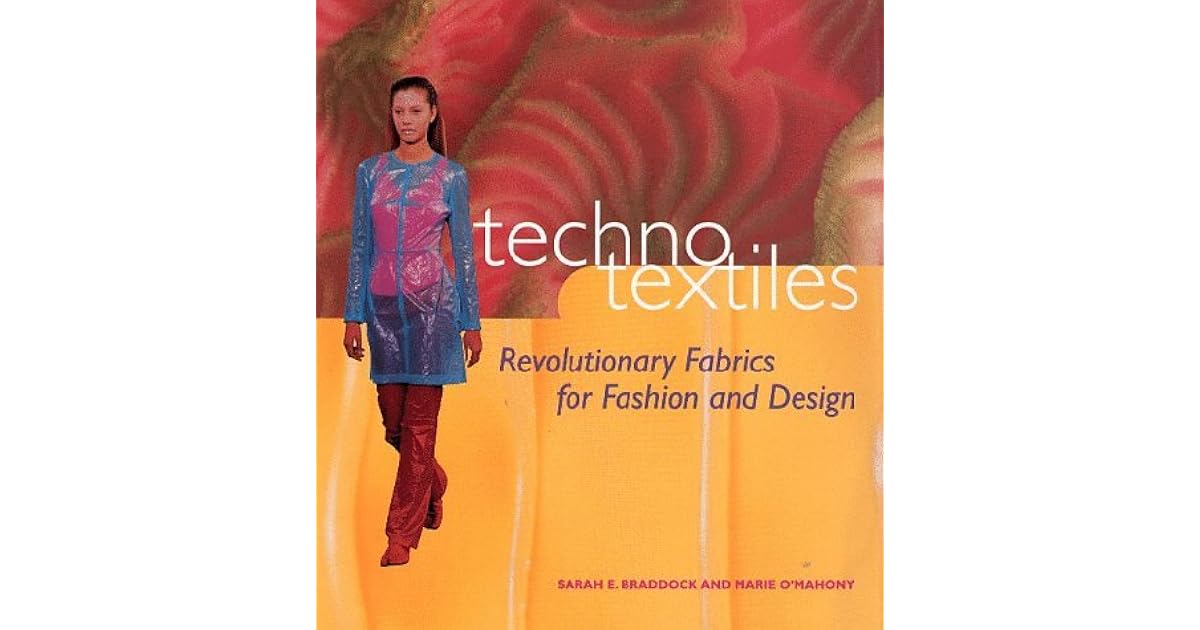 Techno Textiles: Revolutionary Fabrics for Fashion & Design by Sarah E ...