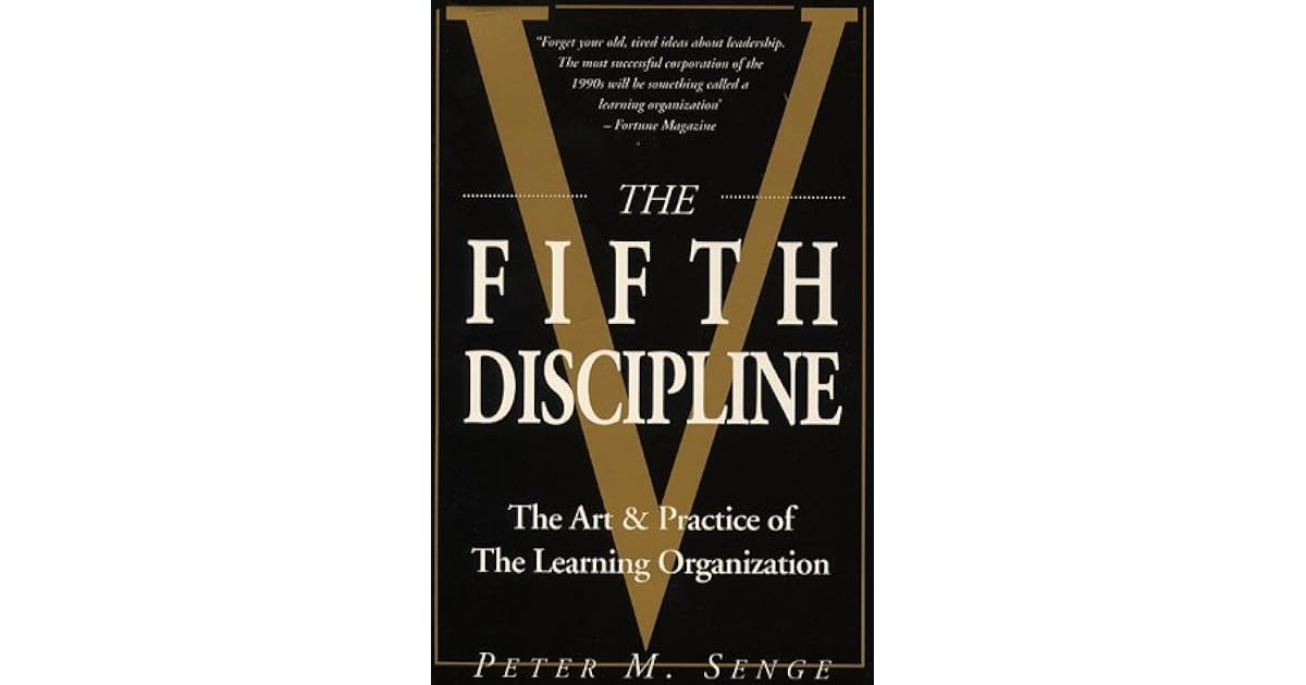 The Fifth Discipline: The Art and Practice of the Learning Organization ...