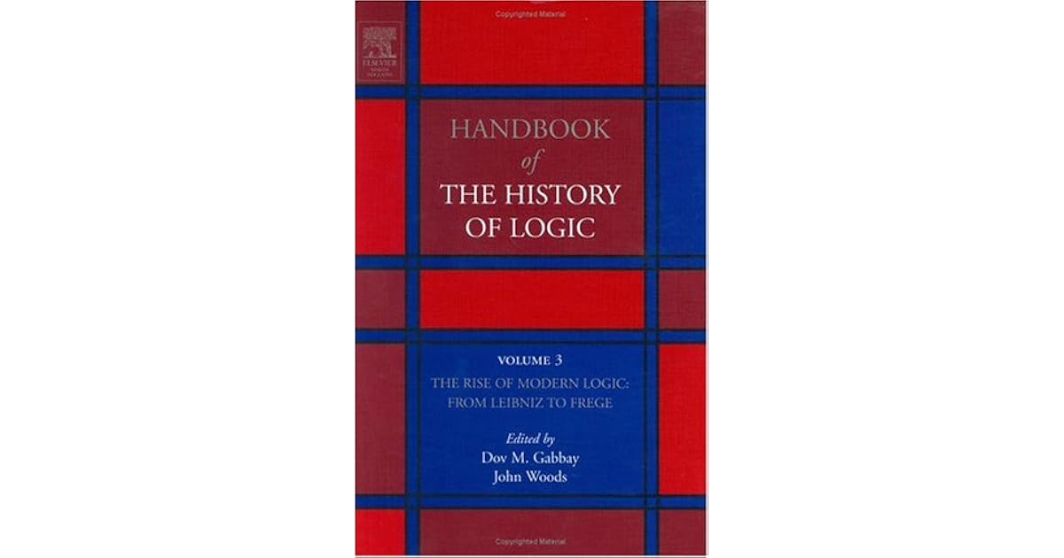 Handbook Of The History Of Logic Volume 3 The Rise Of Modern Logic