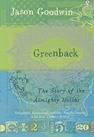 Greenback: The Almighty Dollar and the Invention of America by Jason ...