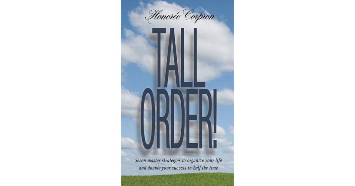 Tall Order! Seven Master Strategies to Organize Your Life and Double ...