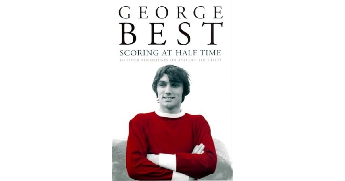 Scoring at Half Time by George Best