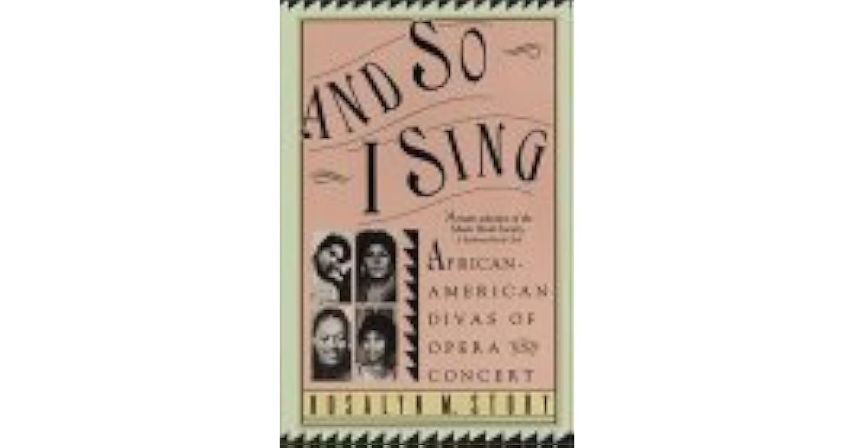 And So I Sing: African American Divas Of Opera and Concert by Rosalyn M ...