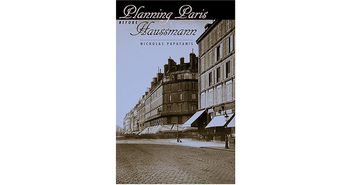 Planning Paris before Haussmann by Nicholas Papayanis