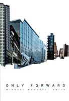 Only Forward by Michael Marshall Smith