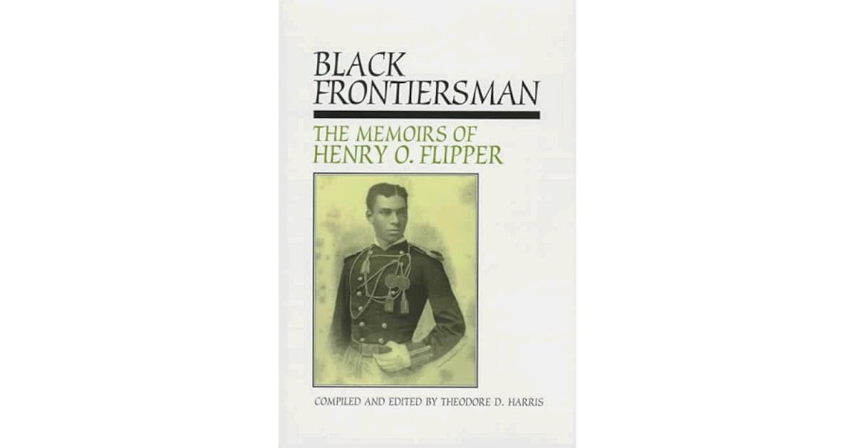 Black Frontiersman: The Memoirs of Henry O. Flipper, First Black ...