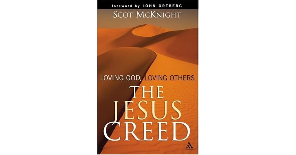 The Jesus Creed: Loving God, Loving Others by Scot McKnight