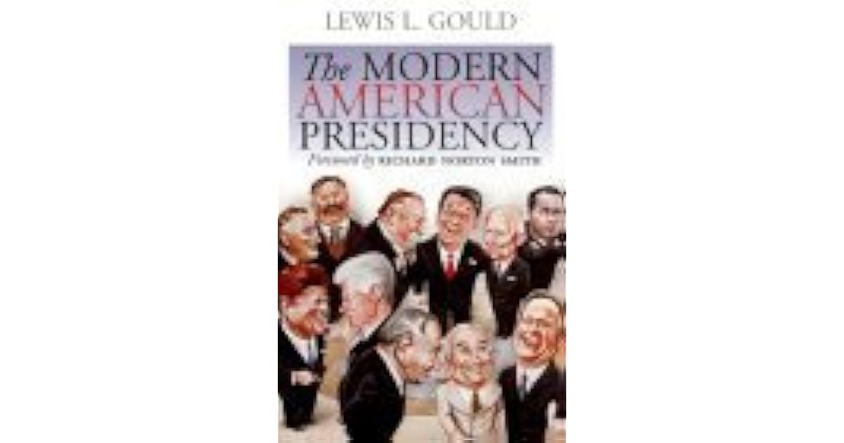 The Modern American Presidency by Lewis L. Gould