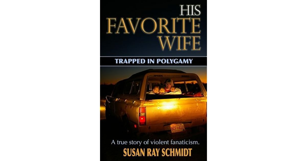 His Favorite Wife: Trapped in Polygamy by Susan Ray Schmidt