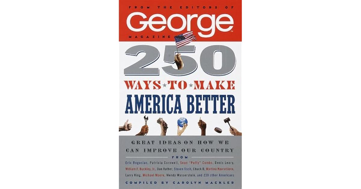 250 Ways to Make America Better by George Magazine