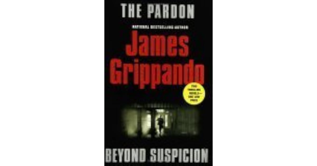 The Pardon / Beyond Suspicion by James Grippando