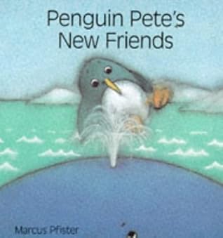 Penguin Pete's New Friends by Marcus Pfister