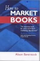 How to Market Books: The Essential Guide to Maximizing Profit and ...