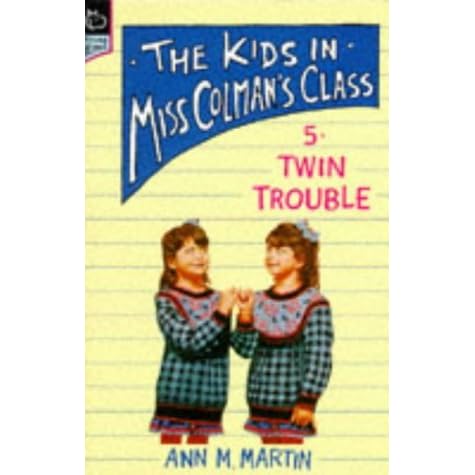 Twin Trouble (The Kids in Miss Colman's Class, #6) by Ann M. Martin ...