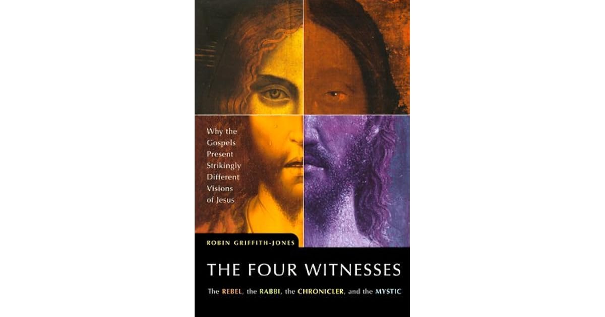 The Four Witnesses : The Rebel, the Rabbi, the Chronicler, and the ...