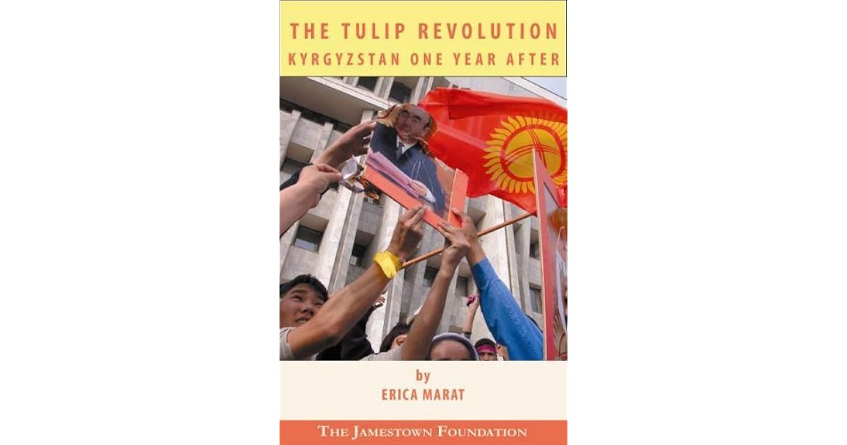 The Tulip Revolution: Kyrgyzstan One Year After by Erica Marat