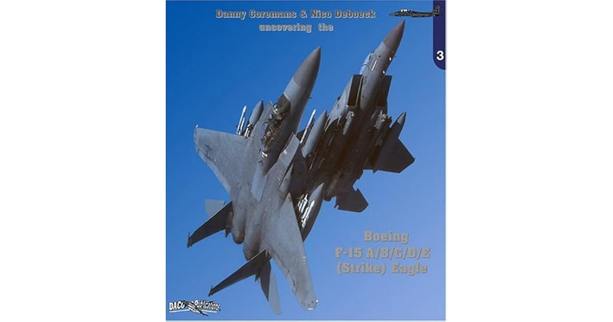Boeing F 15 A/B/C/D/E Strike Eagle by Danny Coremans