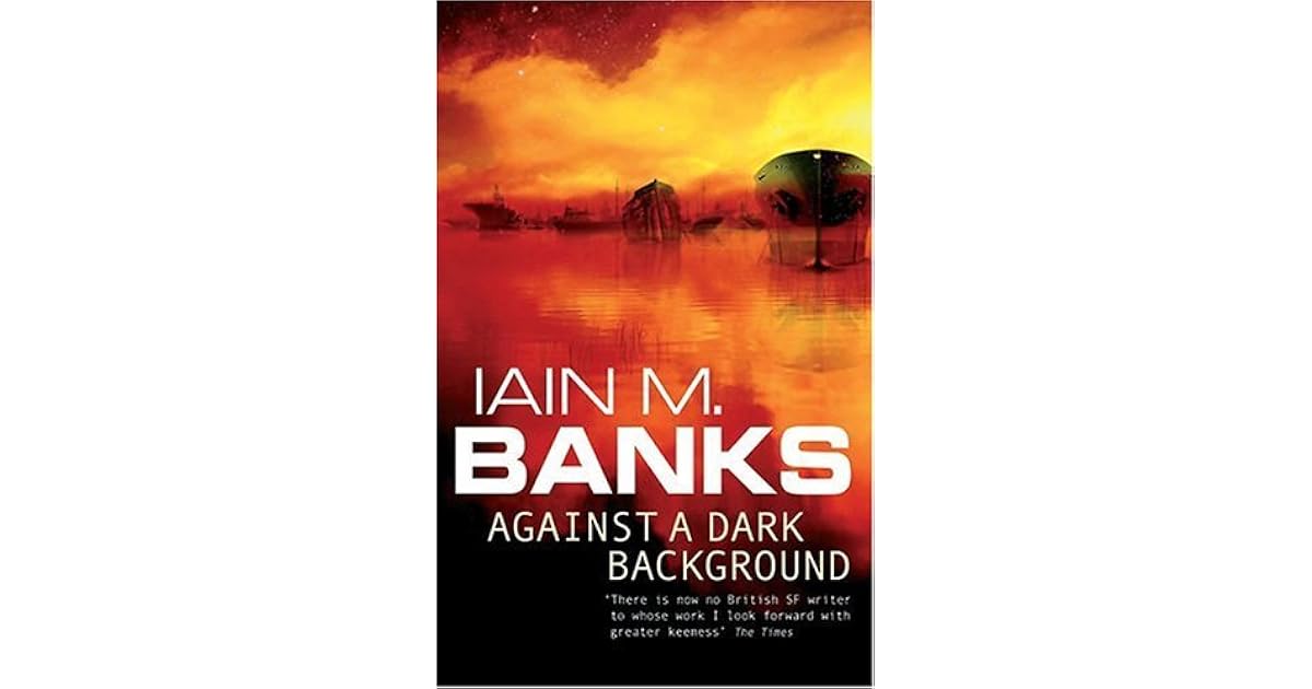 Against a Dark Background by Iain M. Banks