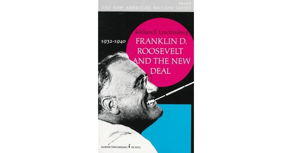 Franklin D. Roosevelt and the New Deal, 1932-1940 by William E ...