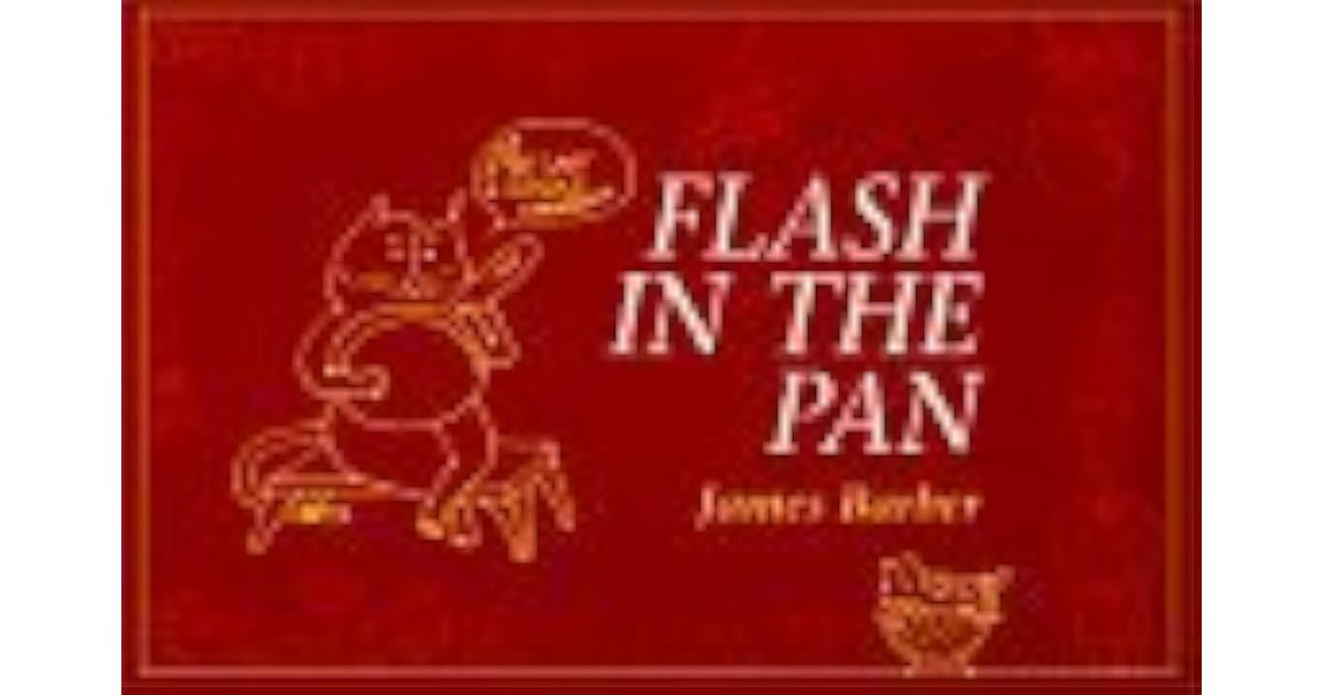Flash in the Pan by James Barber