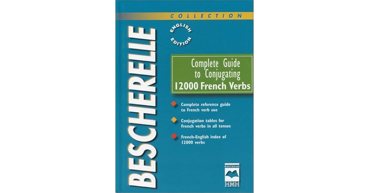 Complete Guide to Conjugating 12000 French Verbs - Bescherelle by ...
