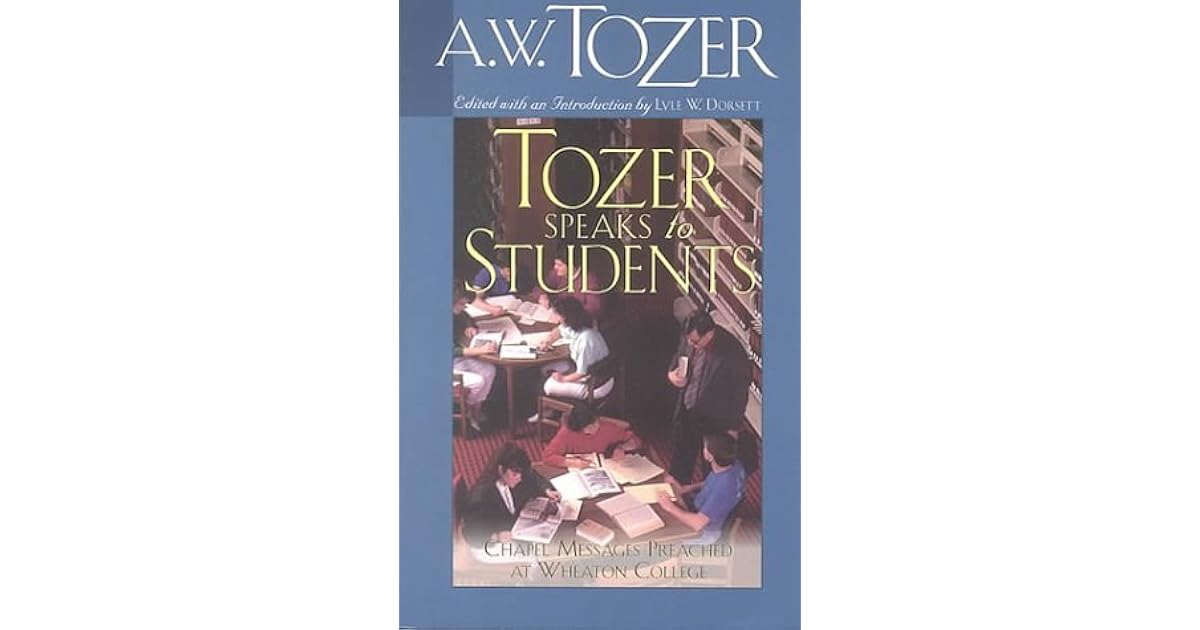Tozer Speaks to Students by A.W. Tozer