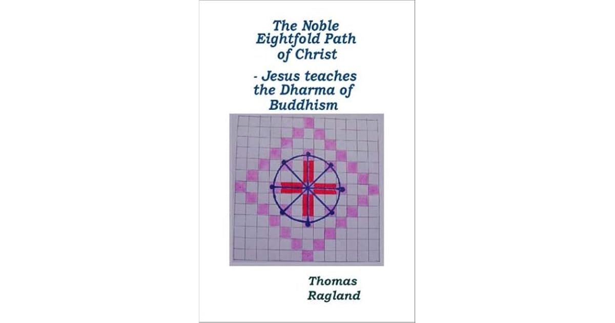 The Noble Eightfold Path of Christ: Jesus Teaches the Dharma of ...