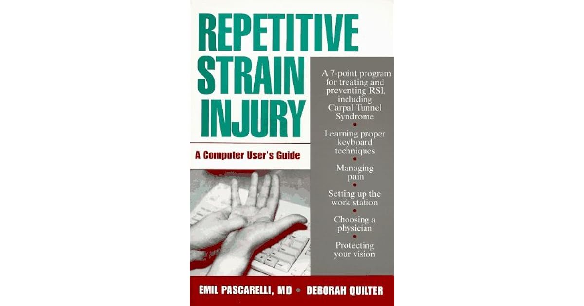 Repetitive Strain Injury: A Computer User's Guide by Emil F. Pascarelli